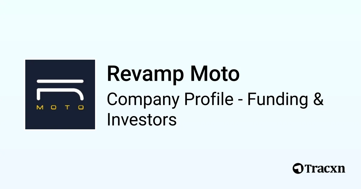 Revamp Moto - 2026 Funding Rounds & List of Investors - Tracxn