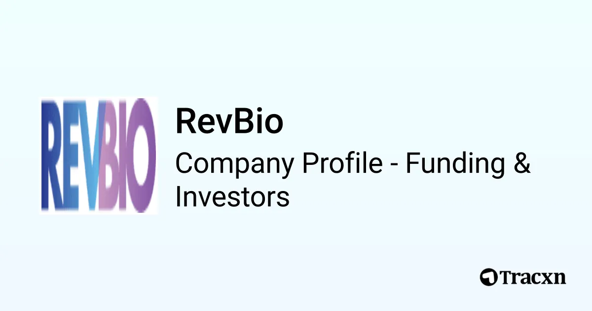 RevBio - 2026 Funding Rounds & List of Investors - Tracxn