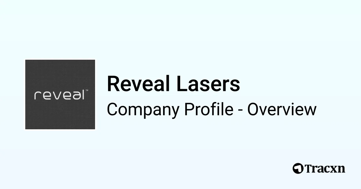 Reveal Lasers - 2025 Company Profile, Funding & Competitors - Tracxn