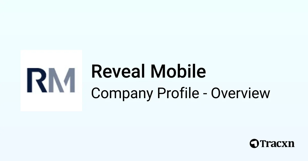 Reveal Mobile - 2026 Company Profile, Team, Funding & Competitors - Tracxn