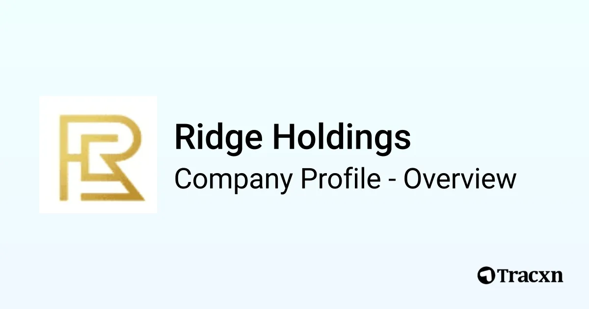 Ridge Holdings - 2026 Company Profile & Competitors - Tracxn