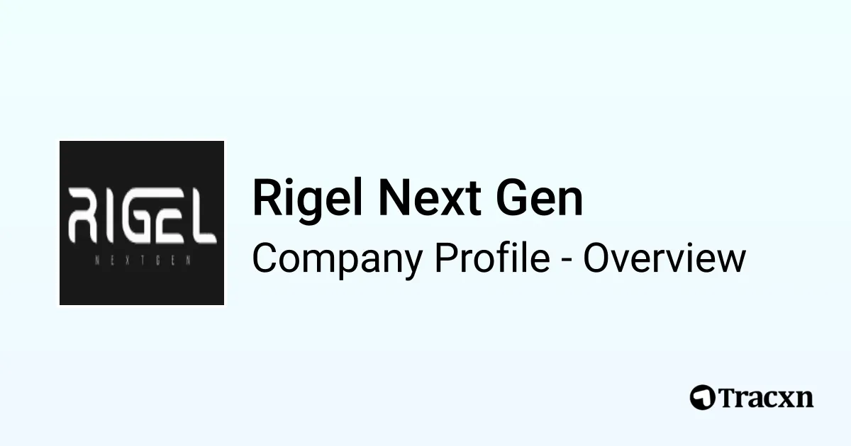 Rigel Next Gen - 2025 Company Profile & Competitors - Tracxn