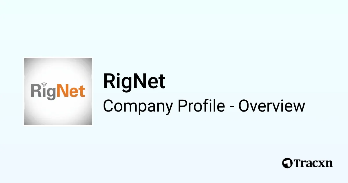RigNet - 2025 Company Profile, Funding, Competitors & Financials - Tracxn