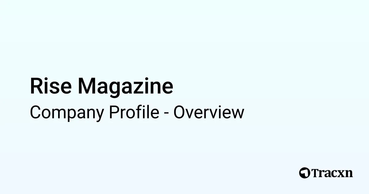 Rise Magazine - 2025 Company Profile - Tracxn