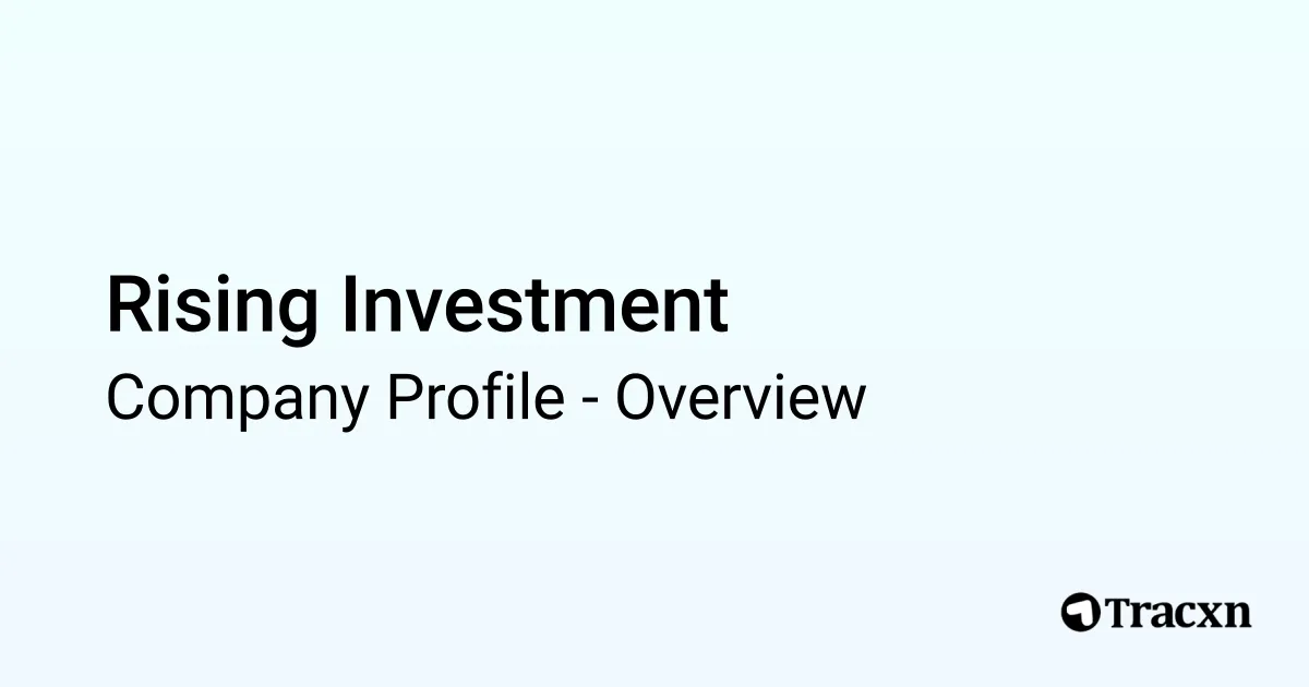 Rising Investment - 2025 Company Profile & Competitors - Tracxn