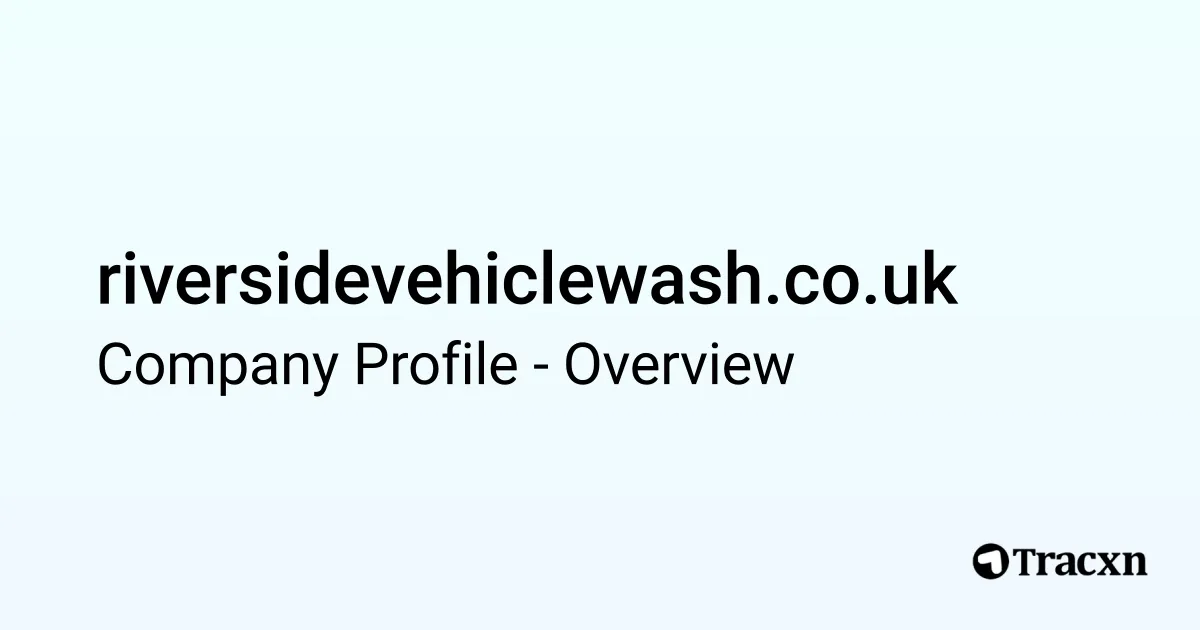 riversidevehiclewash.co.uk - 2025 Company Profile & Competitors - Tracxn
