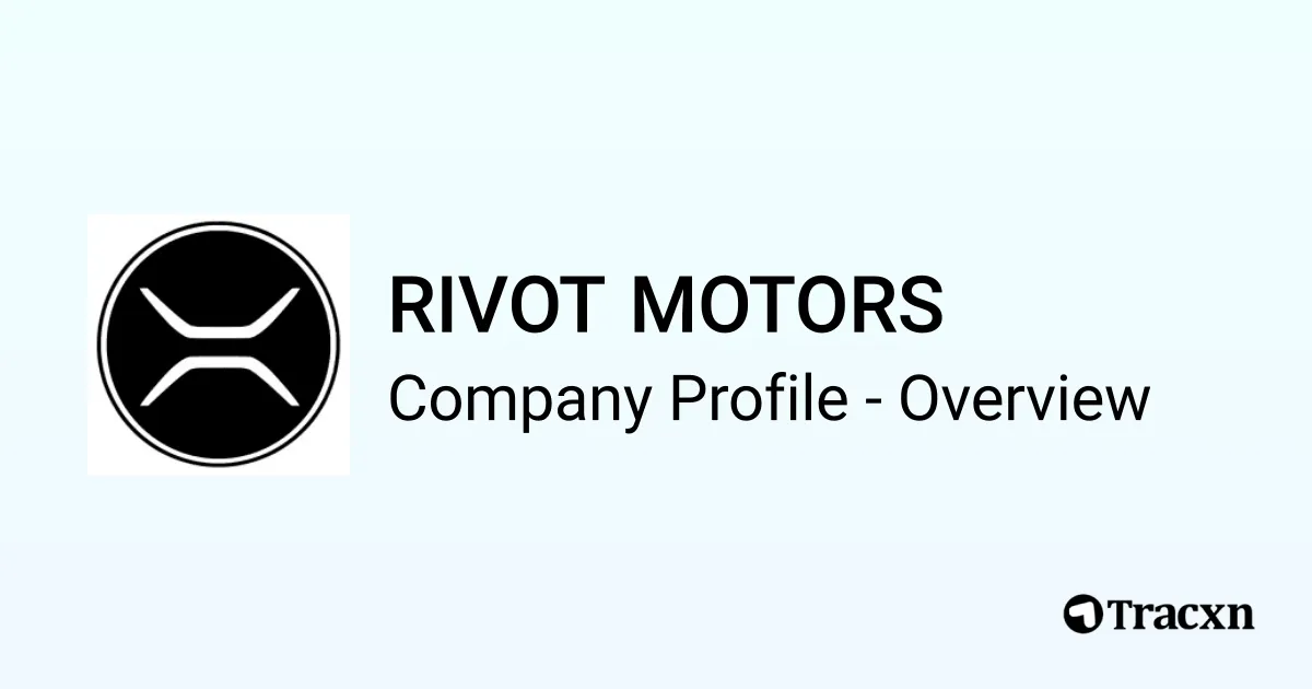 RIVOT MOTORS - 2025 Company Profile, Team, Competitors & Financials - Tracxn