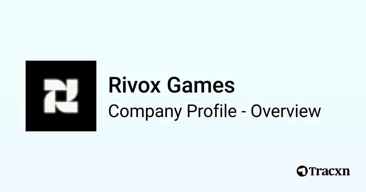 Rivox Games - 2025 Company Profile, Team & Competitors - Tracxn