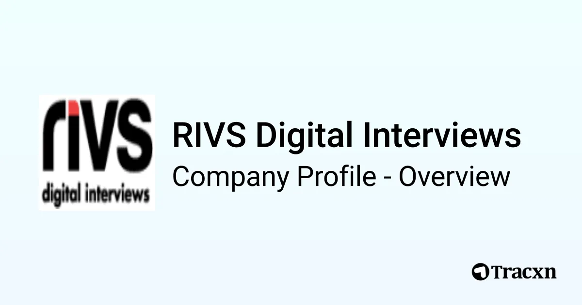 RIVS Digital Interviews - 2025 Company Profile, Team, Funding & Competitors - Tracxn