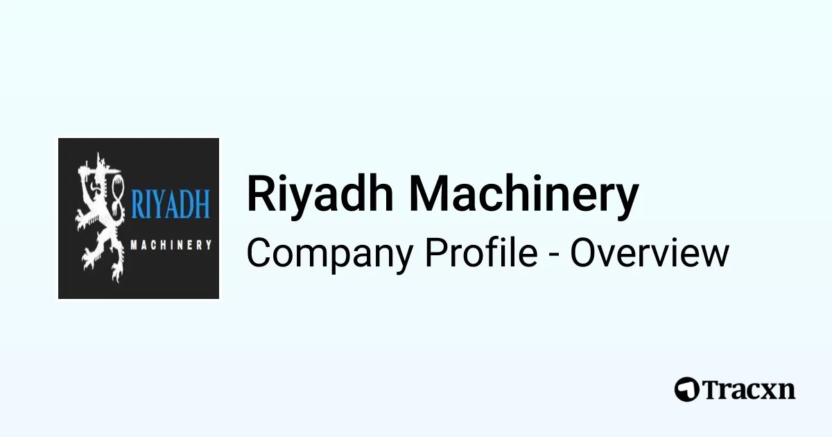 Riyadh Machinery - 2025 Company Profile & Competitors - Tracxn