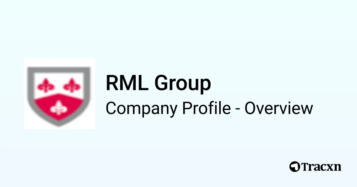 RML Group - 2025 Company Profile, Funding, Competitors & Financials - Tracxn