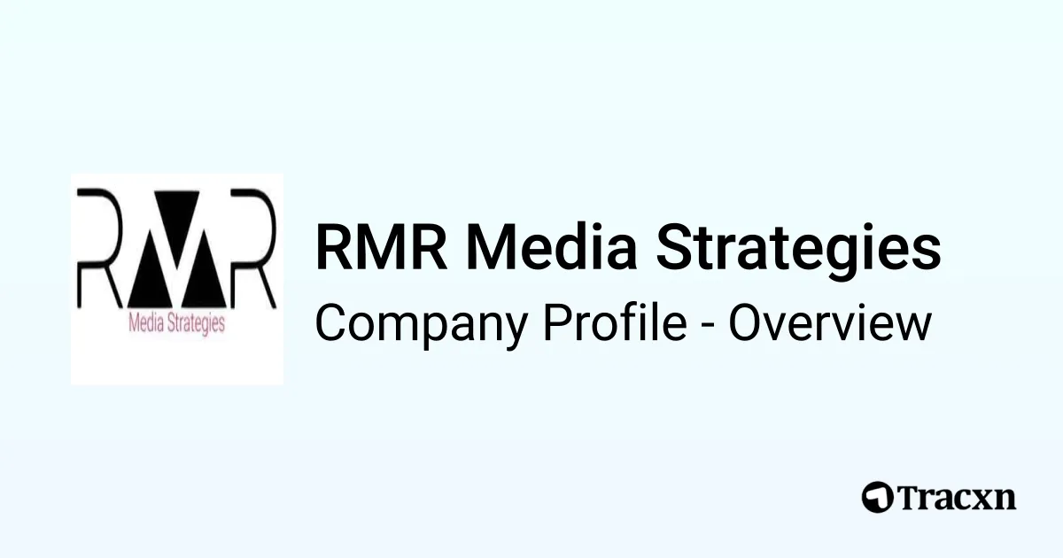 RMR Media Strategies - 2025 Company Profile & Competitors - Tracxn