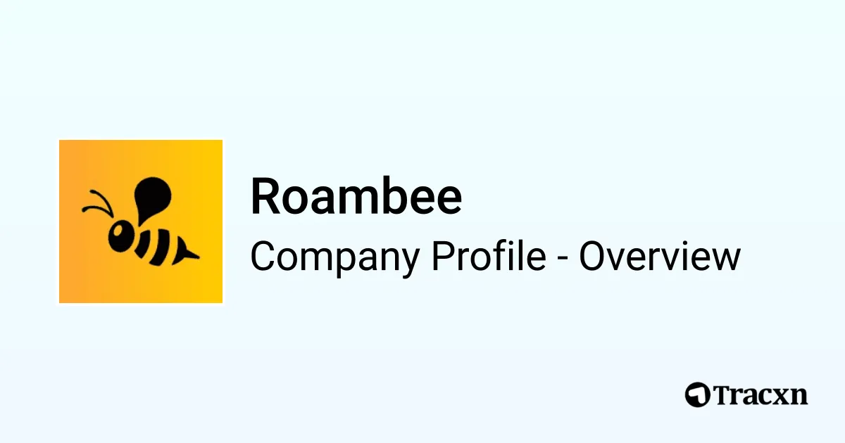 Roambee - 2025 Company Profile, Team, Funding & Competitors - Tracxn