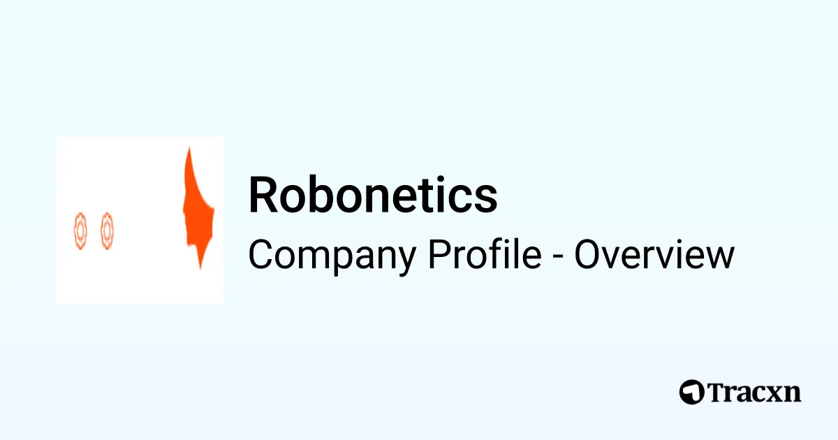 Robonetics - 2026 Company Profile, Competitors & Financials - Tracxn