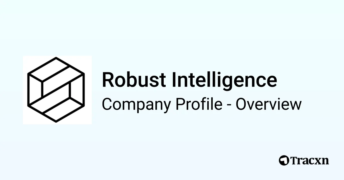 Robust Intelligence - 2025 Company Profile, Team, Funding & Competitors ...