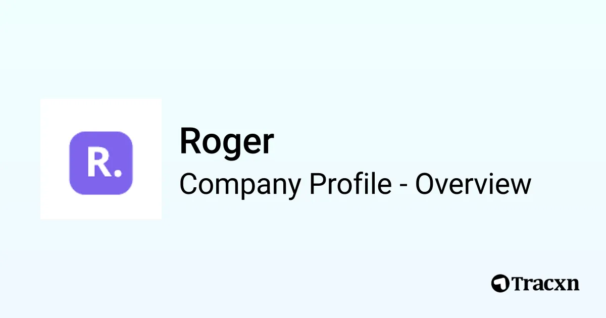 Roger - 2026 Company Profile, Team, Funding & Competitors - Tracxn