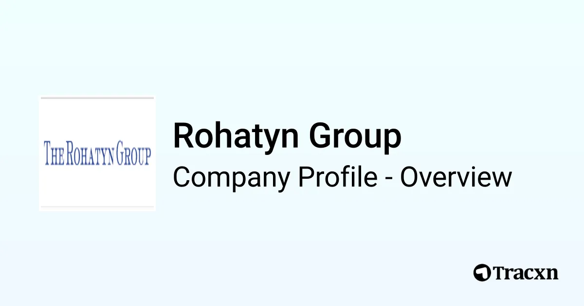 Rohatyn Group - 2025 Company Profile, Team, Funding & Competitors - Tracxn