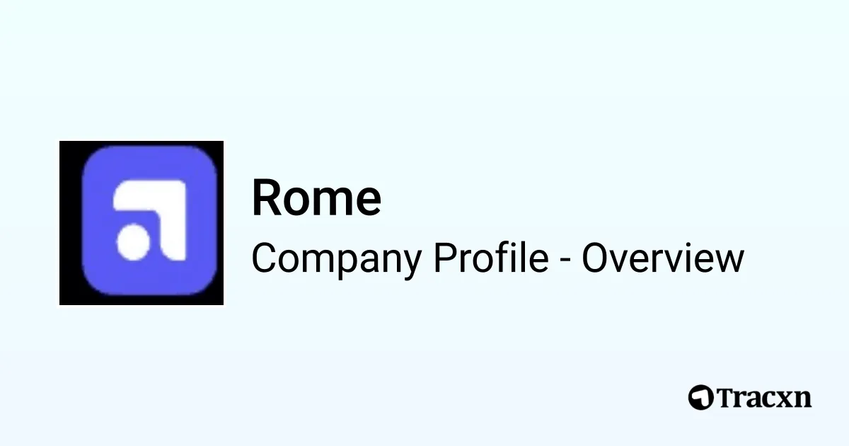 Rome - 2025 Company Profile, Team, Funding & Competitors - Tracxn