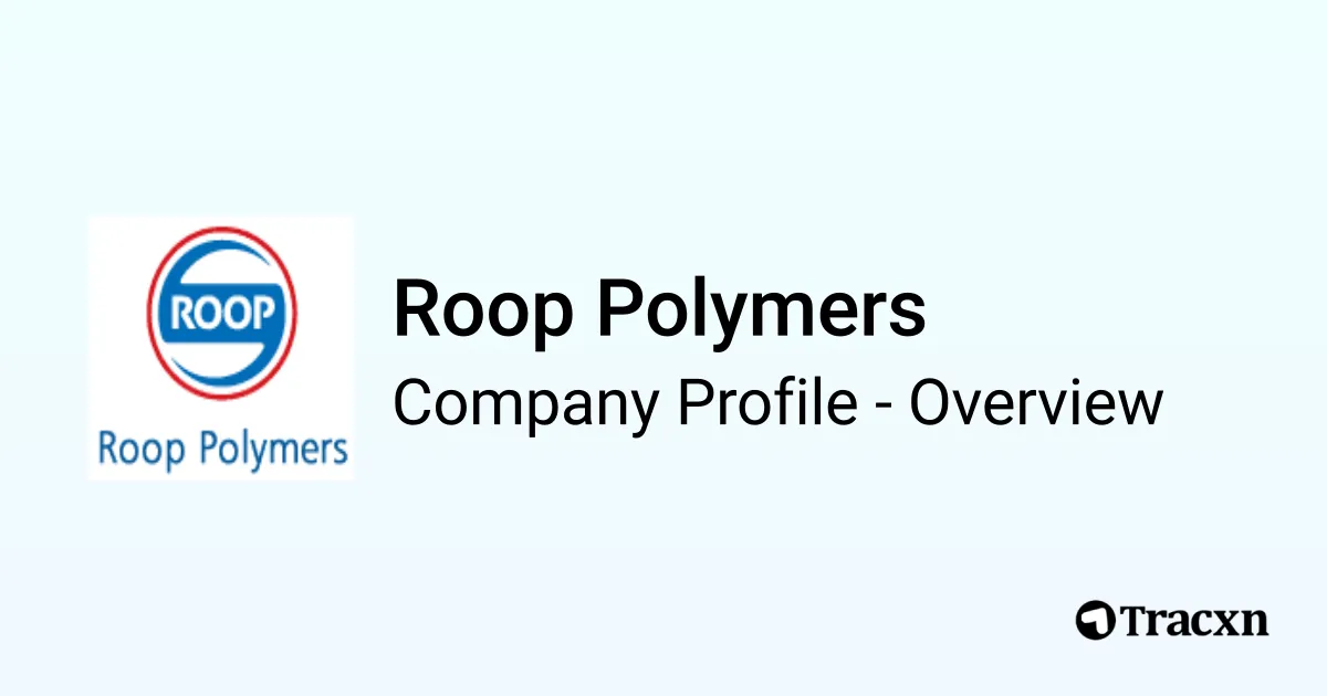 Roop Polymers - 2025 Company Profile, Team, Competitors & Financials ...