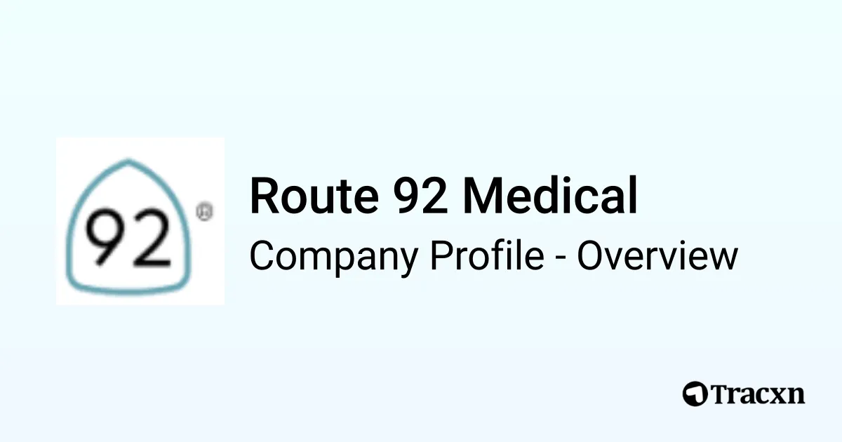 Route 92 Medical - 2025 Company Profile, Team, Funding & Competitors ...