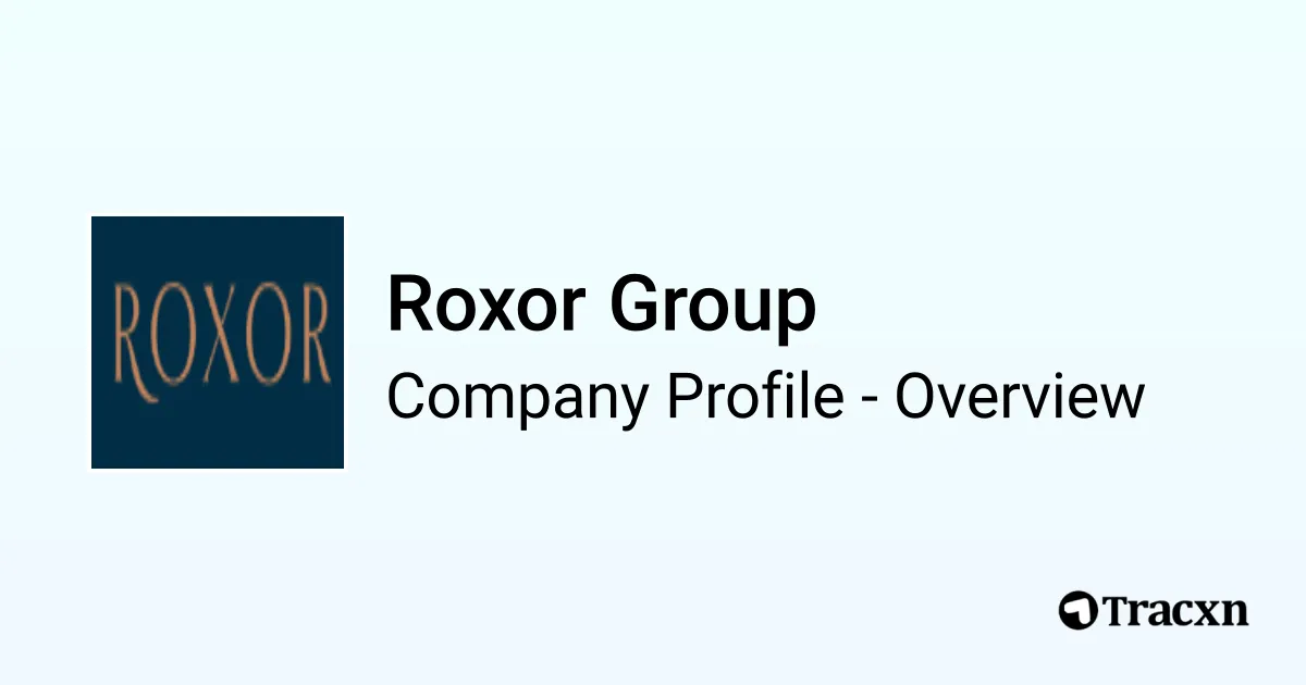 Roxor Group - 2025 Company Profile, Funding & Competitors - Tracxn