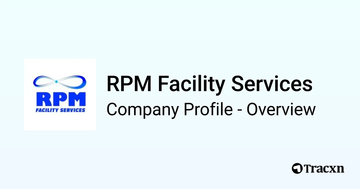 RPM Facility Services - 2025 Company Profile & Competitors - Tracxn