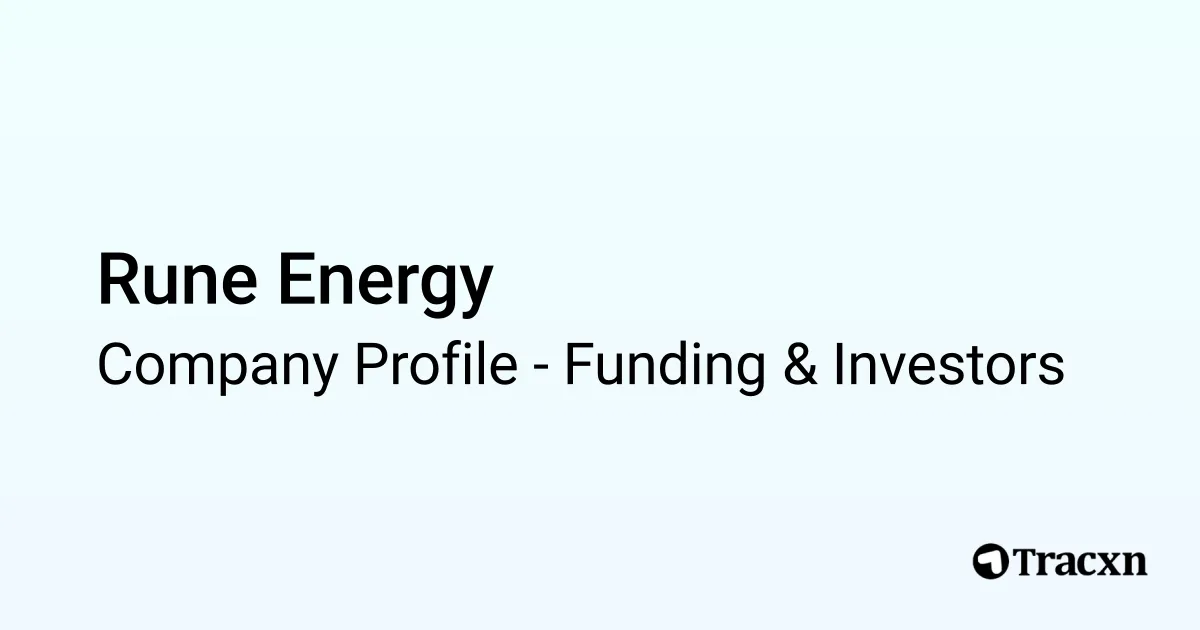 Rune Energy - 2025 Funding Rounds & List of Investors - Tracxn
