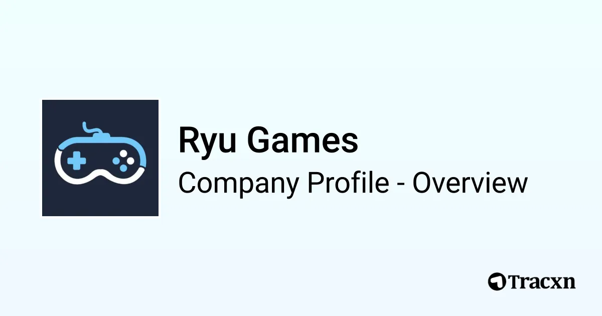 Ryu Games - 2025 Company Profile, Team, Funding & Competitors - Tracxn