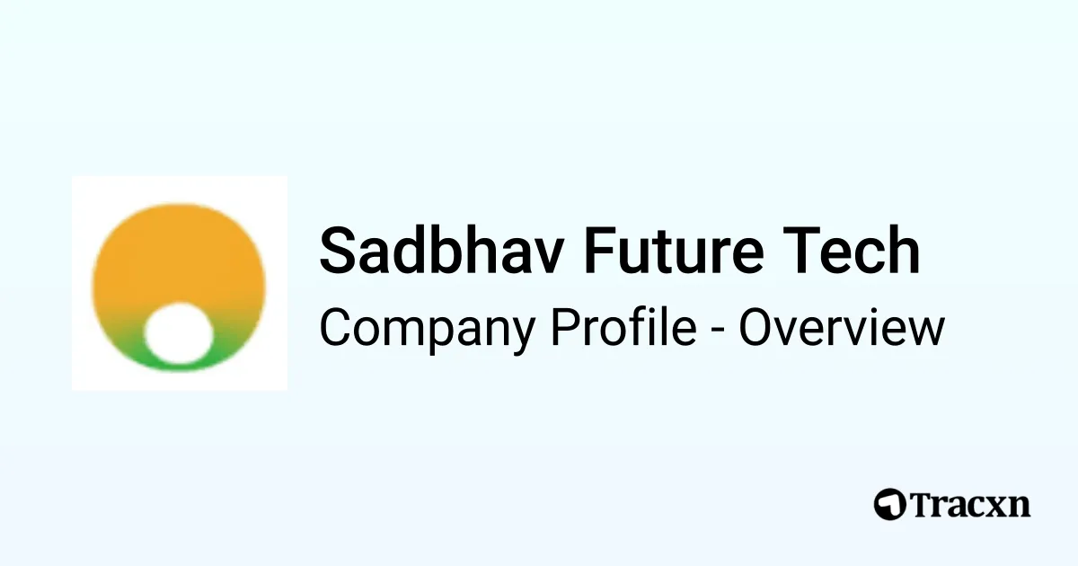 Sadbhav Future Tech - 2026 Company Profile, Team, Funding, Competitors ...