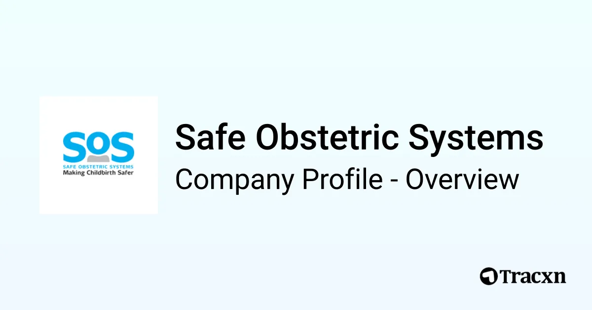 Safe Obstetric Systems - 2025 Company Profile, Team & Competitors - Tracxn