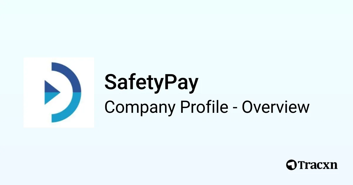 SafetyPay - 2025 Company Profile, Team, Funding & Competitors - Tracxn