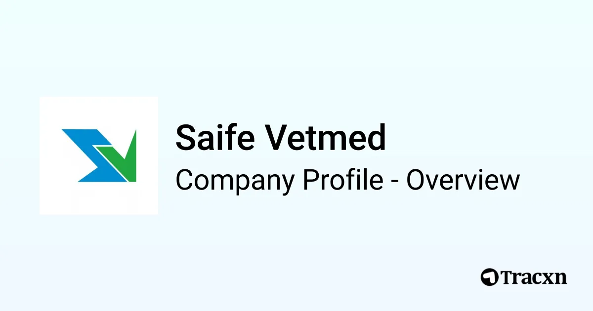 Saife Vetmed - 2025 Company Profile, Competitors & Financials - Tracxn