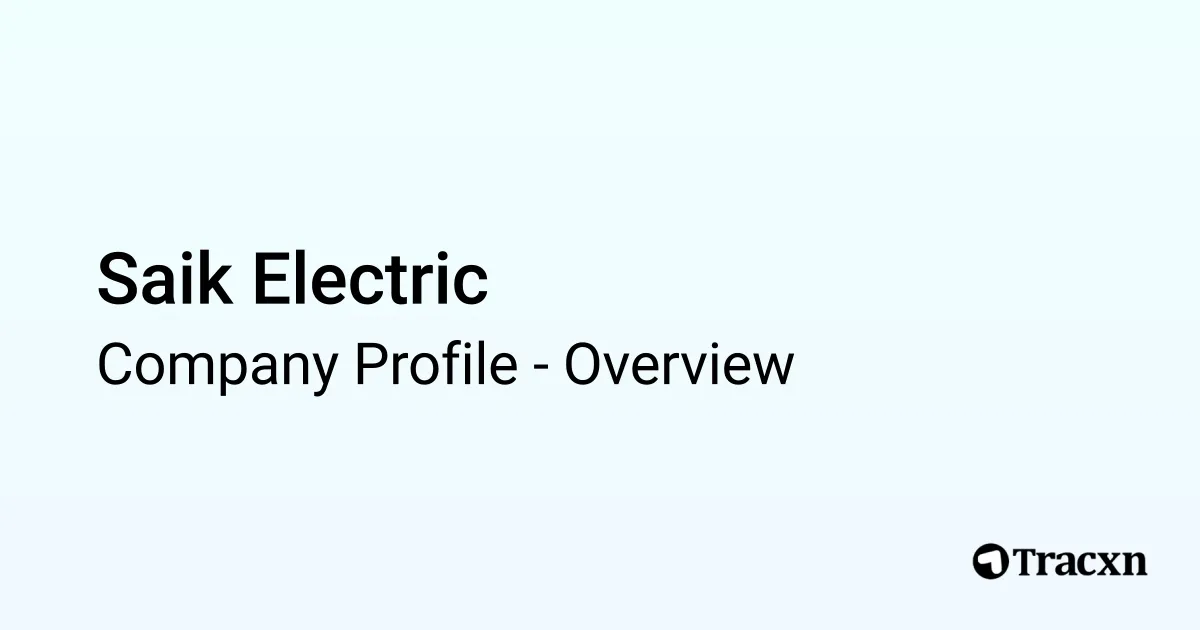 Saik Electric - 2025 Company Profile - Tracxn