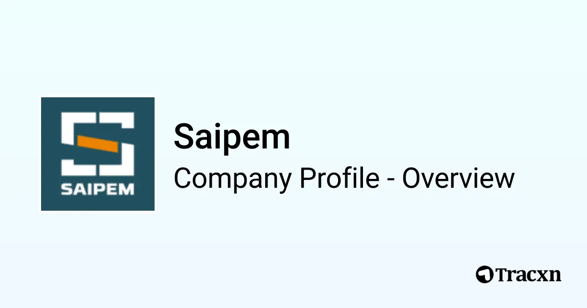 Saipem - 2025 Company Profile, Team, Funding & Competitors - Tracxn