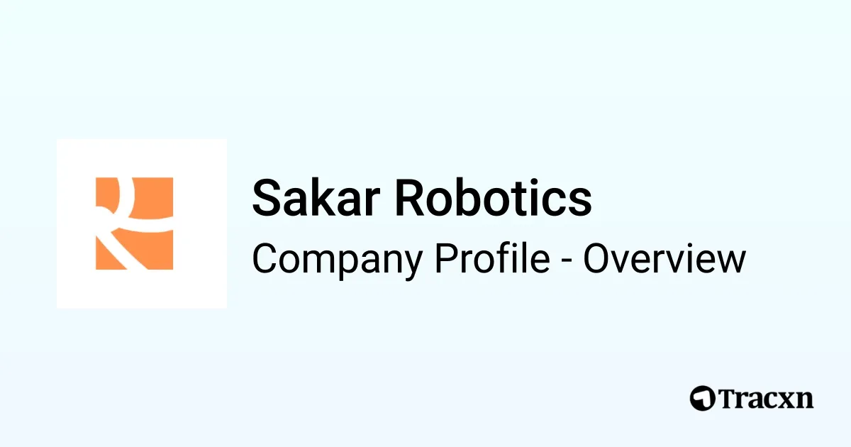 Sakar Robotics - 2025 Company Profile, Team, Funding, Competitors ...