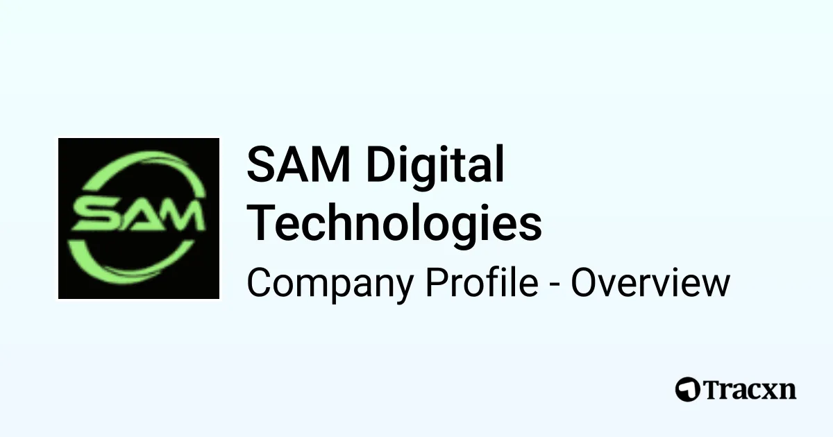 SAM Digital Technologies - 2025 Company Profile & Competitors - Tracxn