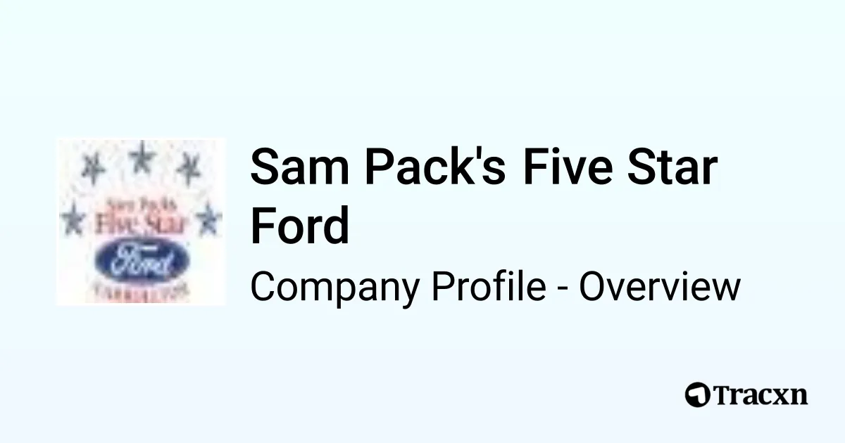 Sam Pack's Five Star Ford - 2025 Company Profile & Competitors - Tracxn