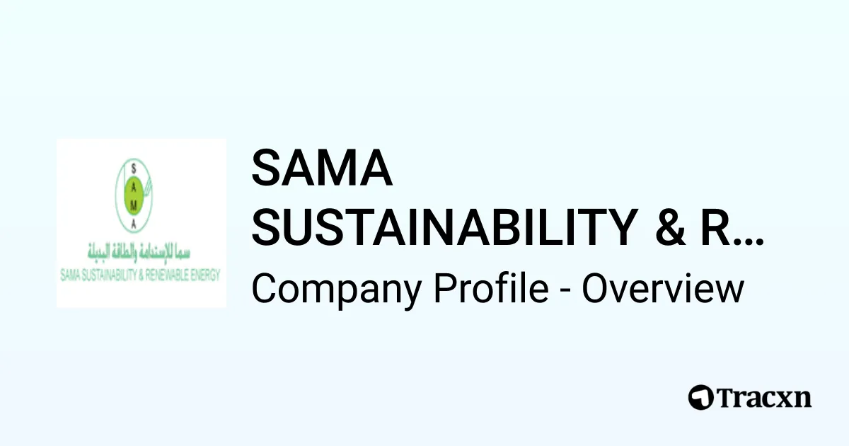 SAMA SUSTAINABILITY & RENEWABLE ENERGY - 2025 Company Profile, Funding ...