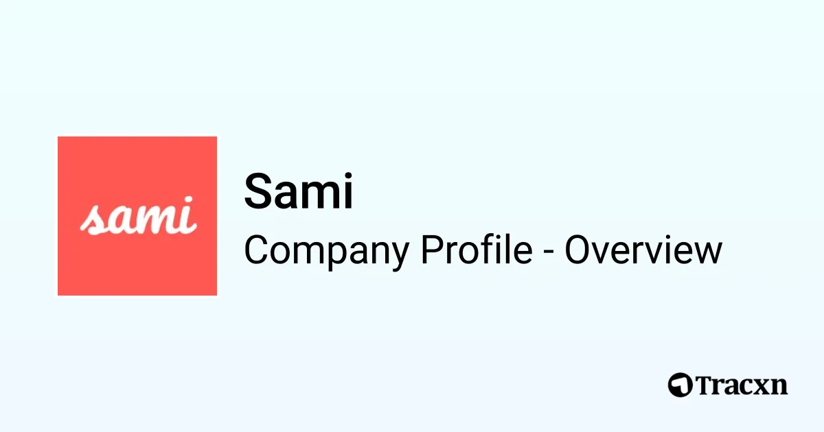 Sami - 2025 Company Profile, Team, Funding & Competitors - Tracxn