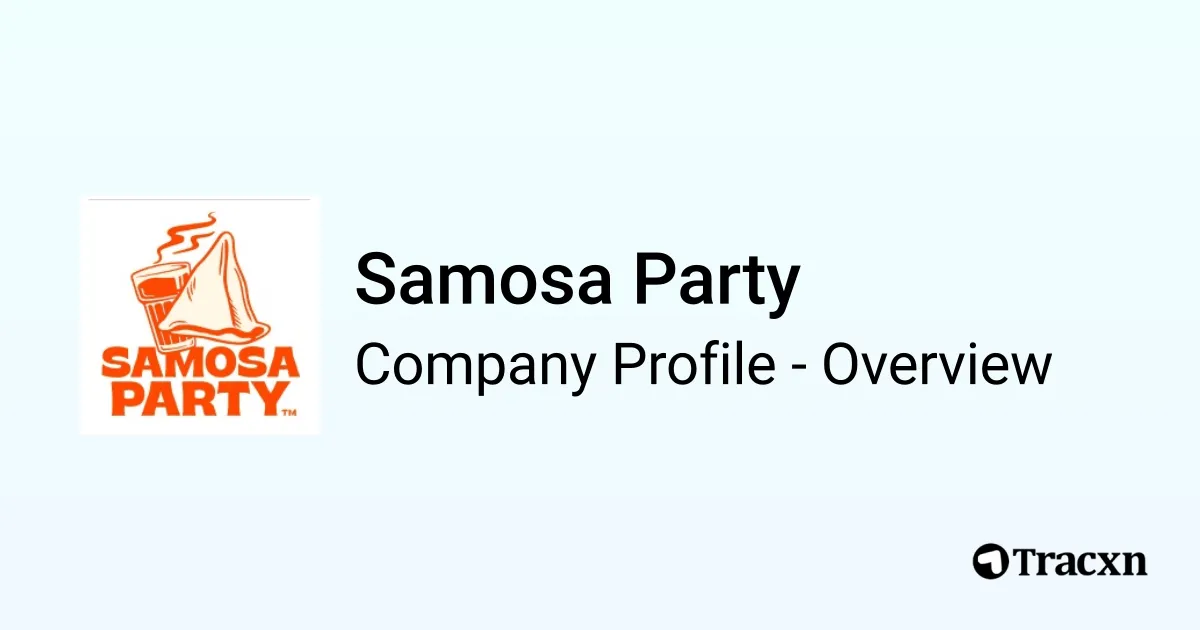 Samosa Party - 2026 Company Profile, Team, Funding, Competitors ...