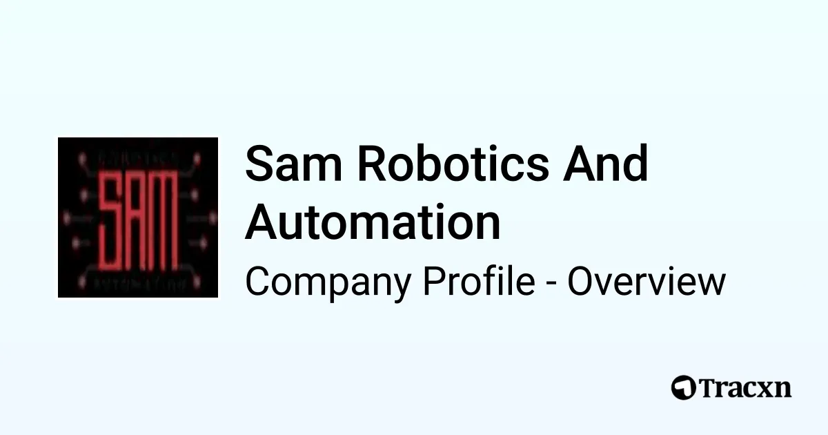 Sam Robotics And Automation - 2026 Company Profile & Competitors - Tracxn
