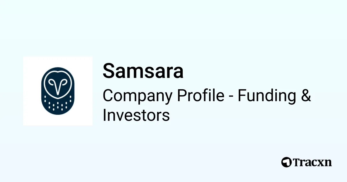 Samsara - 2025 Funding Rounds & List of Investors - Tracxn
