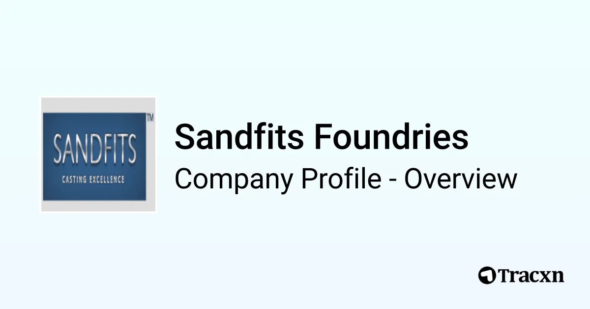 Sandfits Foundries - 2025 Company Profile, Competitors & Financials ...
