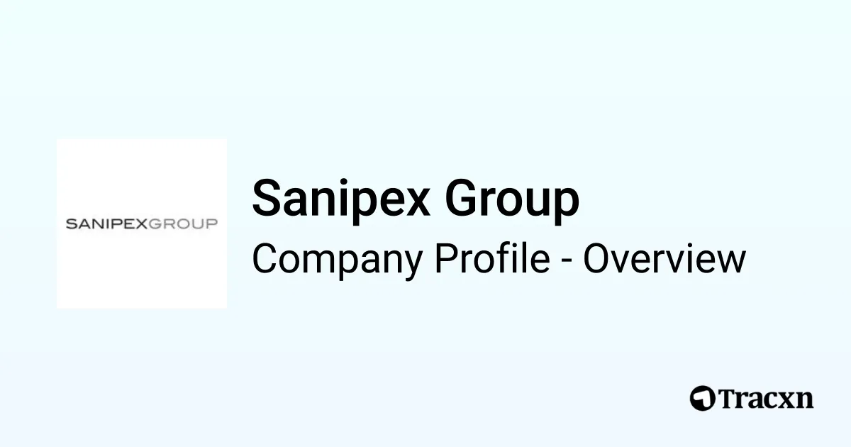 Sanipex Group - 2025 Company Profile, Funding & Competitors - Tracxn