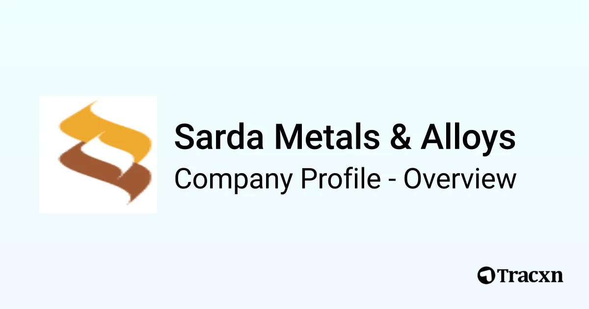 Sarda Metals & Alloys - 2026 Company Profile, Competitors & Financials ...
