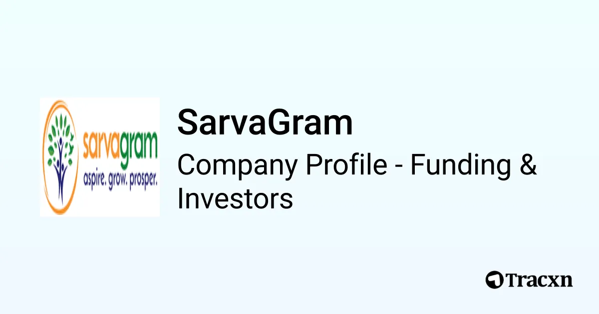 SarvaGram - 2026 Funding Rounds & List of Investors - Tracxn