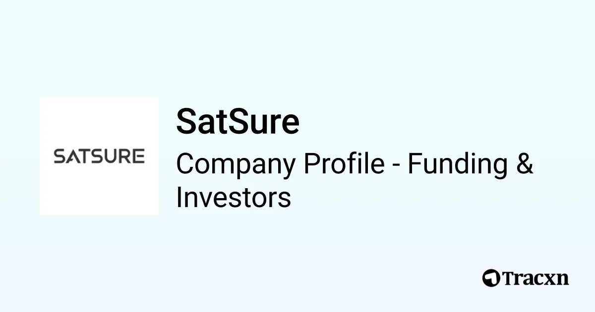 SatSure - 2026 Funding Rounds & List of Investors - Tracxn