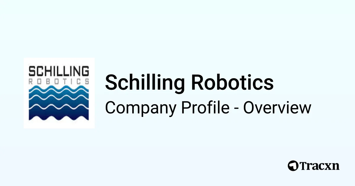 Schilling Robotics - 2025 Company Profile, Team & Competitors - Tracxn