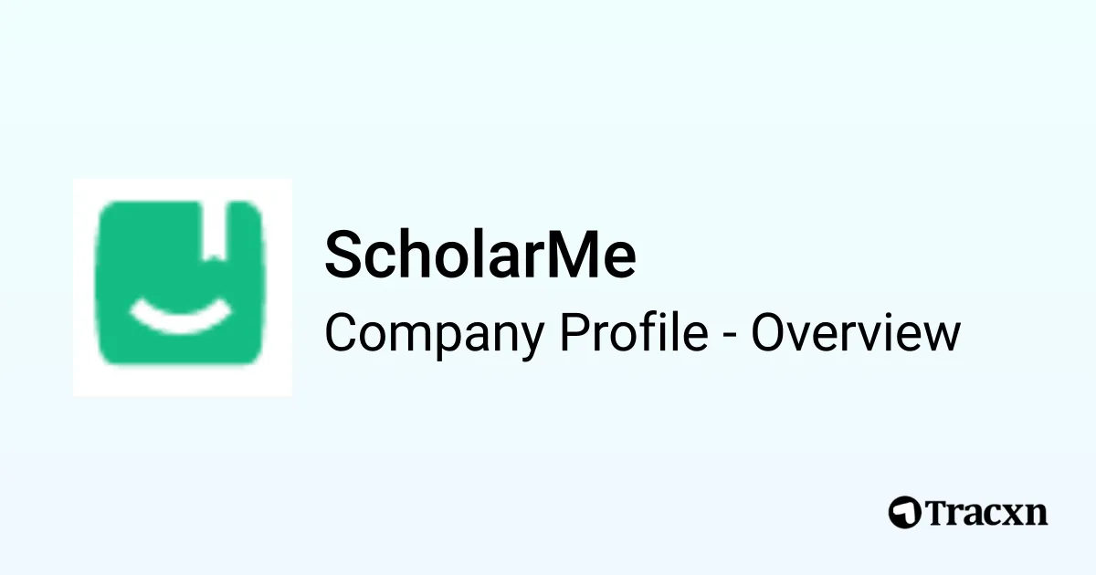 ScholarMe - 2025 Company Profile, Team, Funding & Competitors - Tracxn