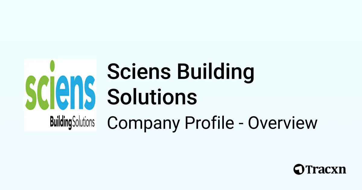 Sciens Building Solutions - 2025 Company Profile, Team, Funding & Competitors - Tracxn